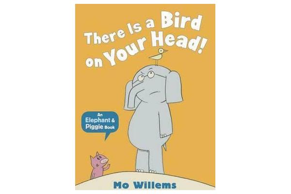 There is a Bird on Your Head (Elephant and Piggie)