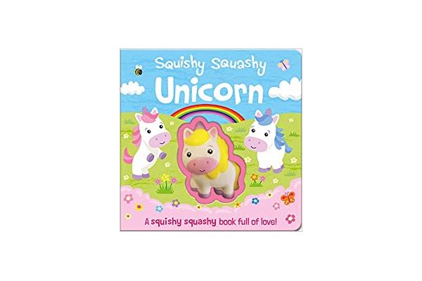 Squishy Squashy Books: Squishy Squashy Unicorn