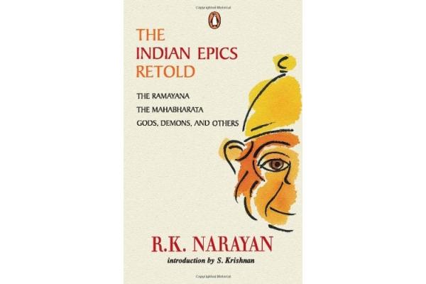The Indian Epics Retold: The Ramayana, The Mahabharata, Gods Demons and ...