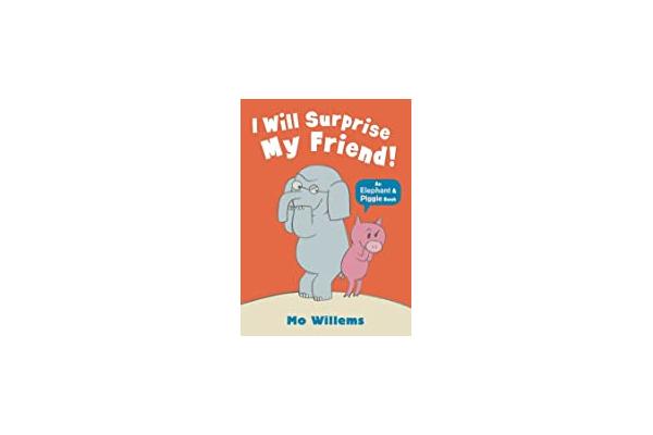 I Will Surprise My Friend ! (Elephant and Piggie)
