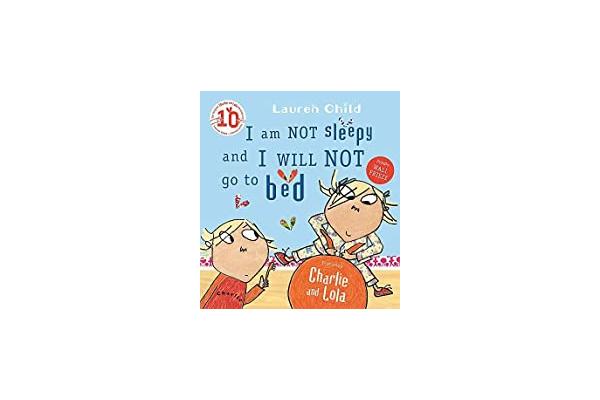 I Am Not Sleepy and I Will Not Go to Bed (Charlie and Lola Book 2)