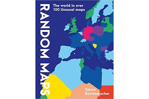 Random Maps: The World in Over 100 Unusual Maps