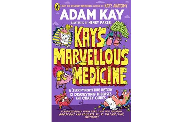 Kay's Marvellous Medicine : A (Terrifyingly) True History of Disgusting ...
